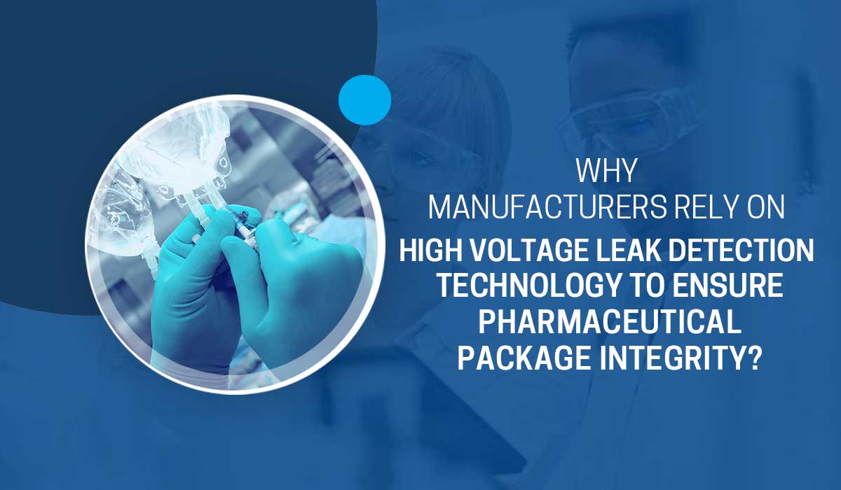 Why Manufacturers Rely On High Voltage Leak Detection Technology To